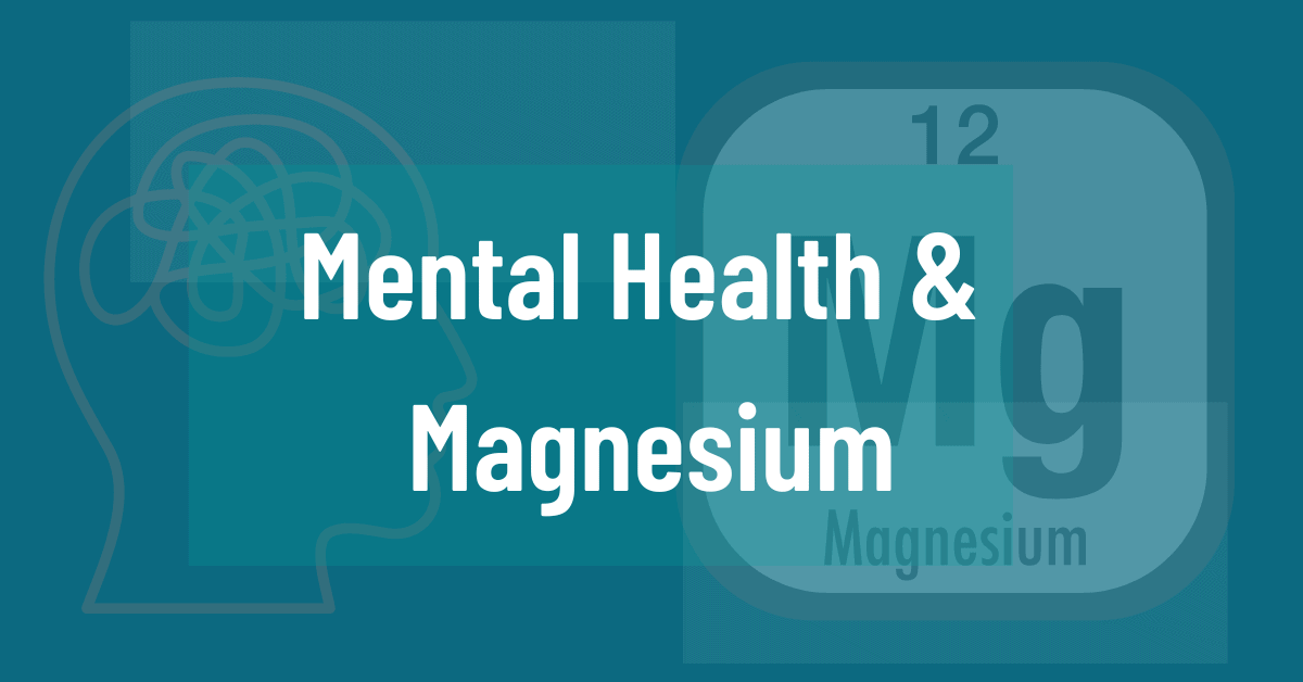 Mental Health & Magnesium | The Houston Center for Valued Living