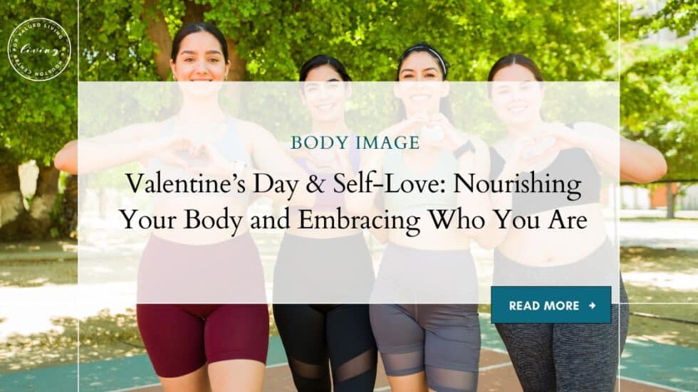 Valentine’s Day & Self-Love: Embrace Body Acceptance and Nourish Yourself