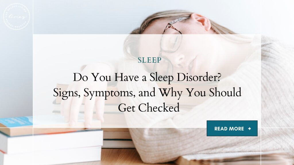Do You Have a Sleep Disorder? Signs, Symptoms, and When to See a Specialist