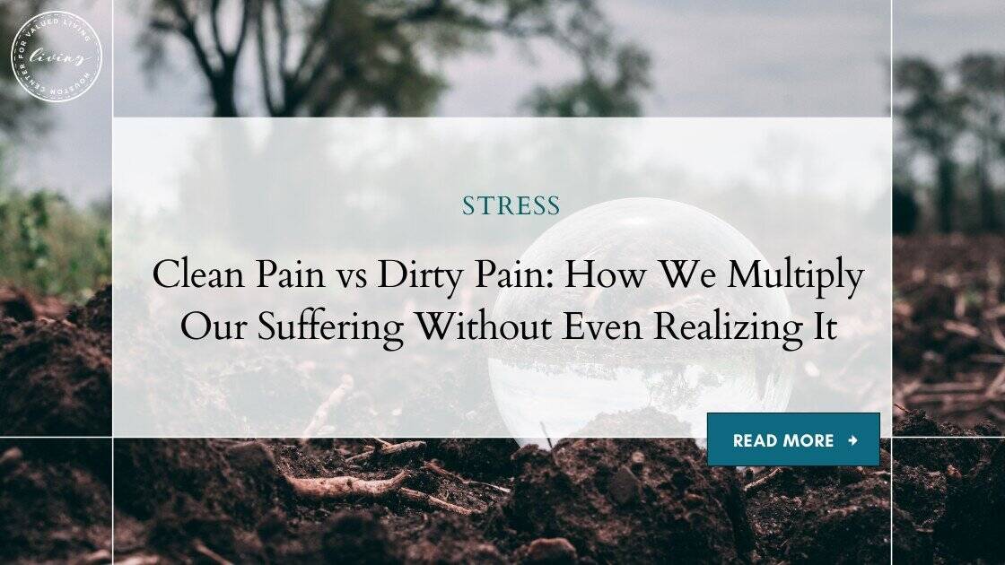 Clean Pain vs Dirty Pain: How to Stop Making Your Suffering Worse