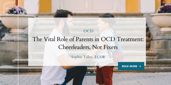 The Vital Role of Parents in OCD Treatment: Cheerleaders, Not Fixers ...